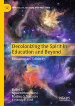 Decolonizing the Spirit in Education and Beyond: Resistance and ...