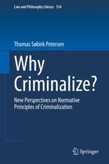 Why Criminalize?: New Perspectives on Normative Principles of ...