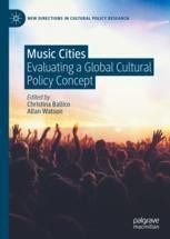 Music Cities: Evaluating a Global Cultural Policy Concept | SpringerLink