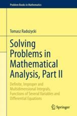 Solving Problems in Mathematical Analysis, Part II: Definite, Improper and Multidimensional ...