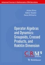 Operator Algebras and Dynamics: Groupoids, Crossed Products, and ...