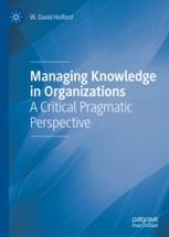 Managing Knowledge in Organizations: A Critical Pragmatic Perspective ...