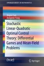Stochastic Linear-Quadratic Optimal Control Theory: Differential Games and Mean-Field Problems ...