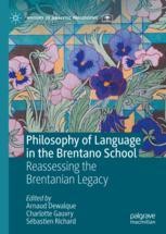 Philosophy of Language in the Brentano School: Reassessing the ...