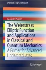 The Weierstrass Elliptic Function and Applications in Classical and Quantum Mechanics: A Primer ...