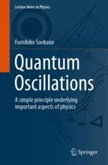 Quantum Oscillations: A simple principle underlying important aspects ...