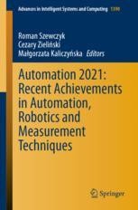 Automation 2021: Recent Achievements in Automation, Robotics and Measurement Techniques ...