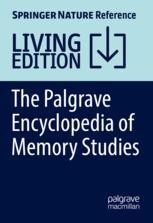 The Palgrave Encyclopedia of Memory Studies | SpringerLink