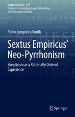 Sextus Empiricus’ Neo-Pyrrhonism: Skepticism as a Rationally Ordered ...