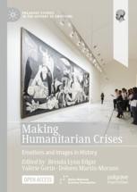Making Humanitarian Crises: Emotions and Images in History | SpringerLink