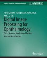 Digital Image Processing for Ophthalmology: Detection and Modeling of ...
