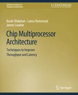 Chip Multiprocessor Architecture: Techniques to Improve Throughput and ...
