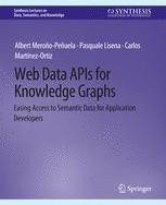 Web Data APIs for Knowledge Graphs: Easing Access to Semantic Data for ...