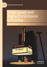 Shakespeare and Digital Performance in Practice | SpringerLink