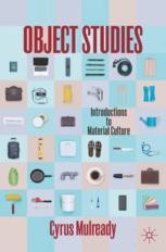 Object Studies: Introductions to Material Culture | SpringerLink