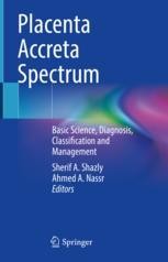 Placenta Accreta Spectrum: Basic Science, Diagnosis, Classification and Management | SpringerLink