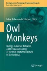 Owl Monkeys: Biology, Adaptive Radiation, and Behavioral Ecology of the ...