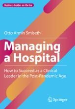 Managing a Hospital: How to Succeed as a Clinical Leader in the Post ...