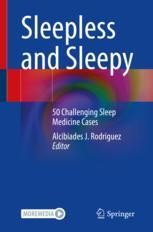 Sleepless and Sleepy: 50 Challenging Sleep Medicine Cases | SpringerLink