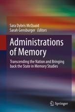 Administrations of Memory: Transcending the Nation and Bringing back ...