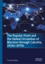 The Popular Front and the Global Circulation of Marxism through Calcutta, 1920s-1970s | SpringerLink