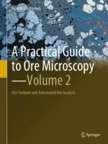 A Practical Guide to Ore Microscopy—Volume 2: Ore Textures and ...