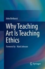 Why Teaching Art Is Teaching Ethics | Springer Nature Link (formerly ...