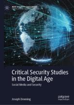 Critical Security Studies in the Digital Age: Social Media and Security ...