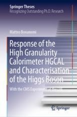 Response of the High Granularity Calorimeter HGCAL and Characterisation of the Higgs Boson: With ...