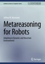 Metareasoning for Robots: Adapting in Dynamic and Uncertain Environments | SpringerLink