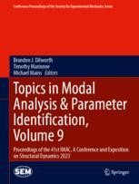 Topics in Modal Analysis & Parameter Identification, Volume 9: Proceedings of the 41st IMAC, A ...