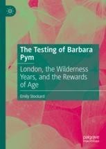 The Testing of Barbara Pym: London, the Wilderness Years, and the ...