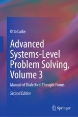 Advanced Systems-Level Problem Solving, Volume 3: Manual of Dialectical ...