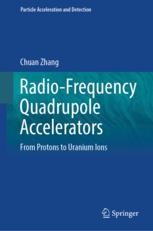 Radio-Frequency Quadrupole Accelerators: From Protons to Uranium Ions | SpringerLink