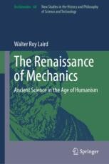 The Renaissance of Mechanics: Ancient Science in the Age of Humanism ...
