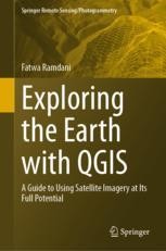 Exploring the Earth with QGIS: A Guide to Using Satellite Imagery at Its Full Potential ...