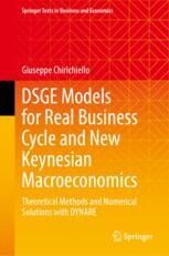 DSGE Models for Real Business Cycle and New Keynesian Macroeconomics: Theoretical Methods and ...