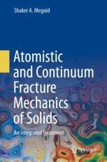 Atomistic and Continuum Fracture Mechanics of Solids: An Integrated Treatment | Springer Nature Link