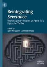 Reintegrating Severance: Interdisciplinary Insights on Apple TV’s ...