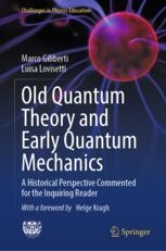 Old Quantum Theory and Early Quantum Mechanics: A Historical Perspective Commented for the ...