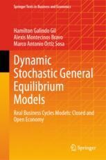 Dynamic Stochastic General Equilibrium Models : Real Business Cycles Models: Closed and Open ...