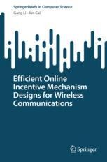 Efficient Online Incentive Mechanism Designs for Wireless Communications | Springer Nature Link ...