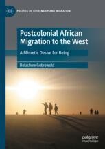 Postcolonial African Migration to the West: A Mimetic Desire for Being ...