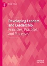 Developing Leaders and Leadership: Principles, Practices, and Processes ...