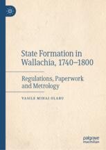 State Formation in Wallachia, 1740–1800: Regulations, Paperwork and ...