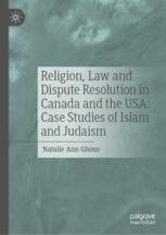 Religion, Law and Dispute Resolution in Canada and the USA: Case ...
