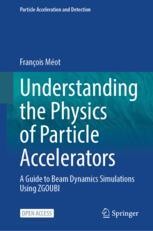 Understanding the Physics of Particle Accelerators: A Guide to Beam Dynamics Simulations Using ...