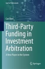 Third-Party Funding in Investment Arbitration: A New Player in the ...