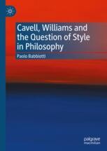 Cavell, Williams and the Question of Style in Philosophy | SpringerLink