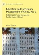 Education and Curriculum Development of Africa Vol. 1: Indigenization ...